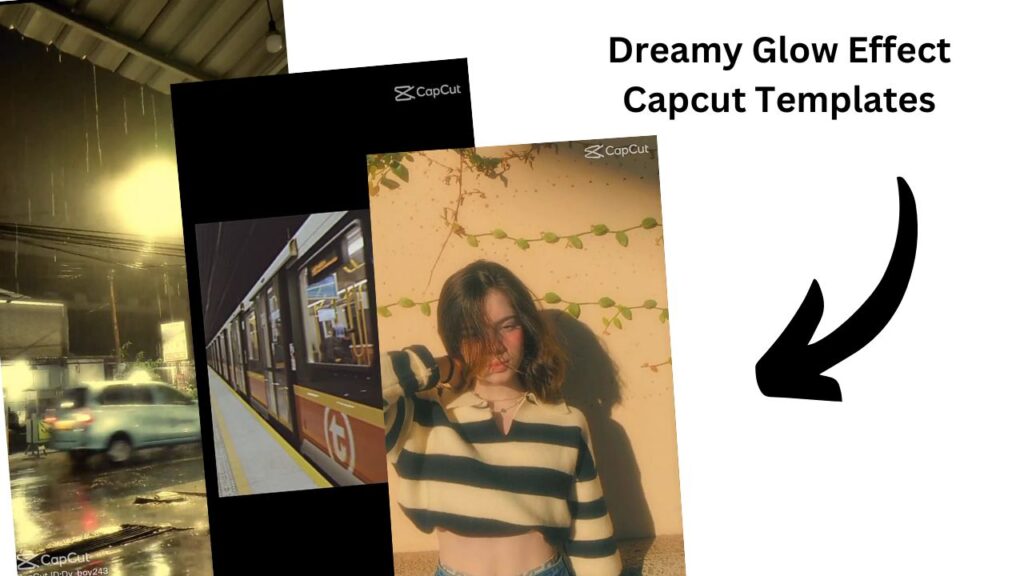 Dreamy Glow Effect Capcut Template – Latest Templates